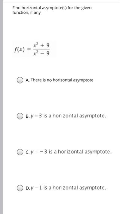 Solved Find horizontal asymptote(s) for the given function, | Chegg.com