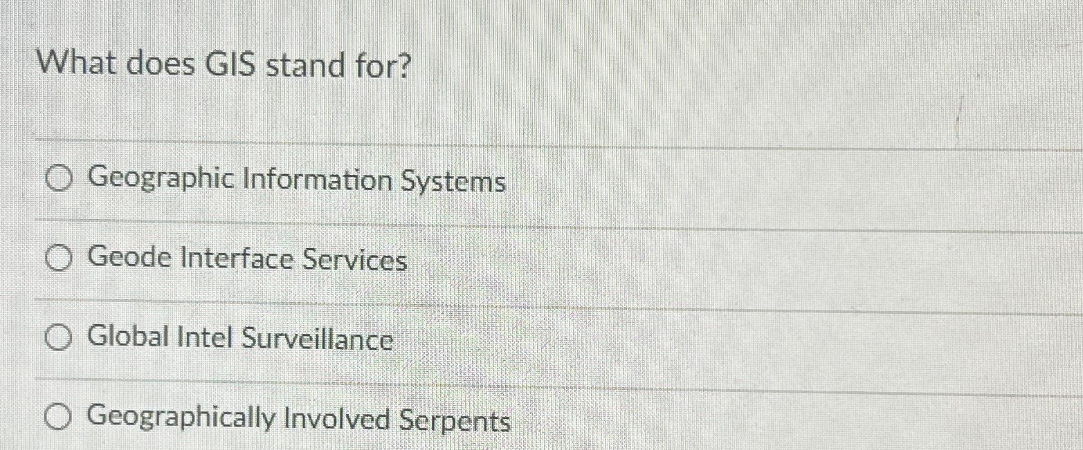 Solved What does GIS stand for?Geographic Information | Chegg.com