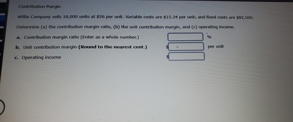 Solved Contribution Margin Willie Company sells 18,000 units | Chegg.com