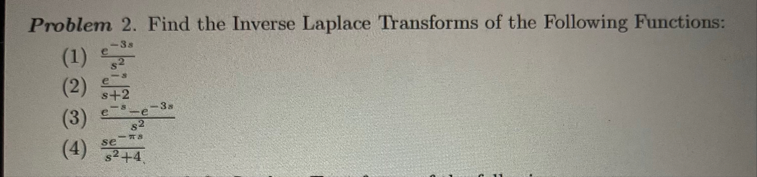 Solved Problem 2. ﻿Find the Inverse Laplace Transforms of | Chegg.com
