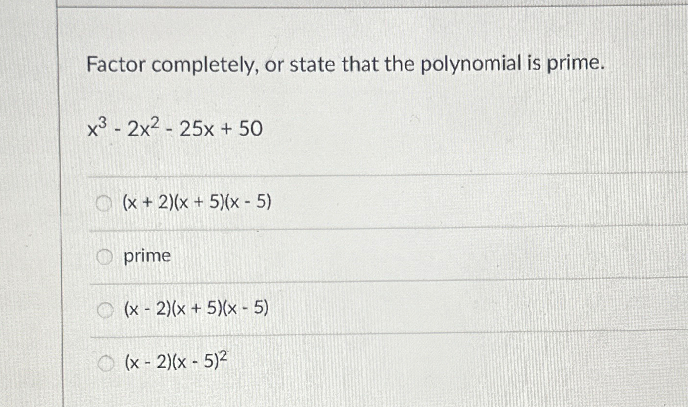 Solved Factor completely, or state that the polynomial is | Chegg.com