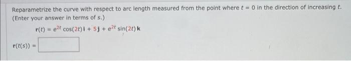 Solved Reparametrize the curve with respect to arc length | Chegg.com