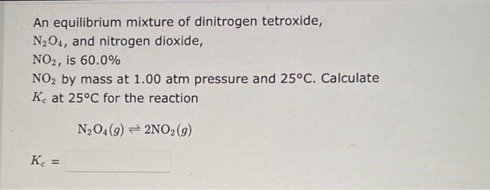 Solved An equilibrium mixture of dinitrogen tetroxide, N2O4, | Chegg.com
