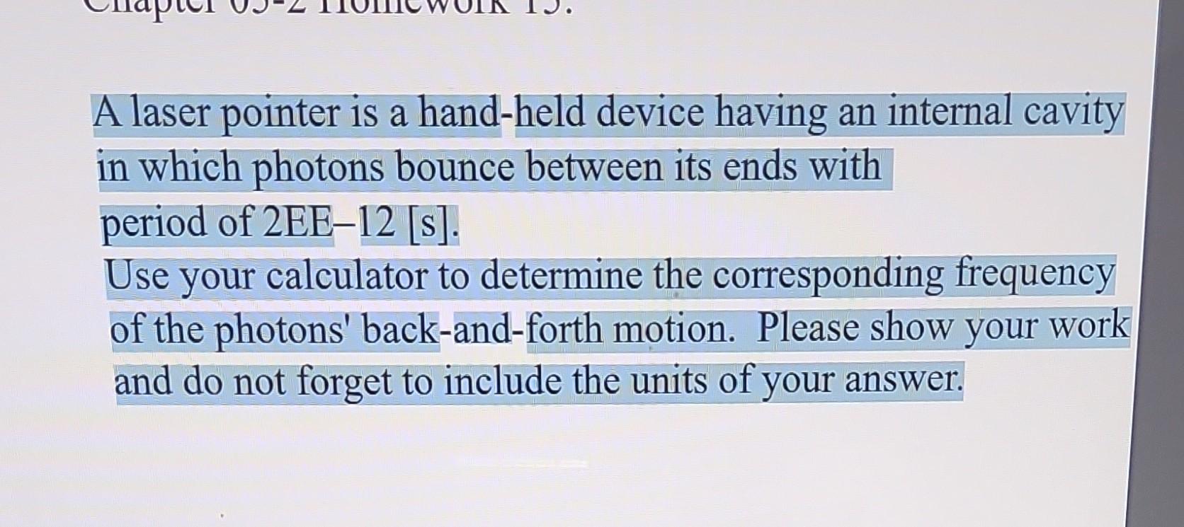 Solved A laser pointer is a hand-held device having an | Chegg.com
