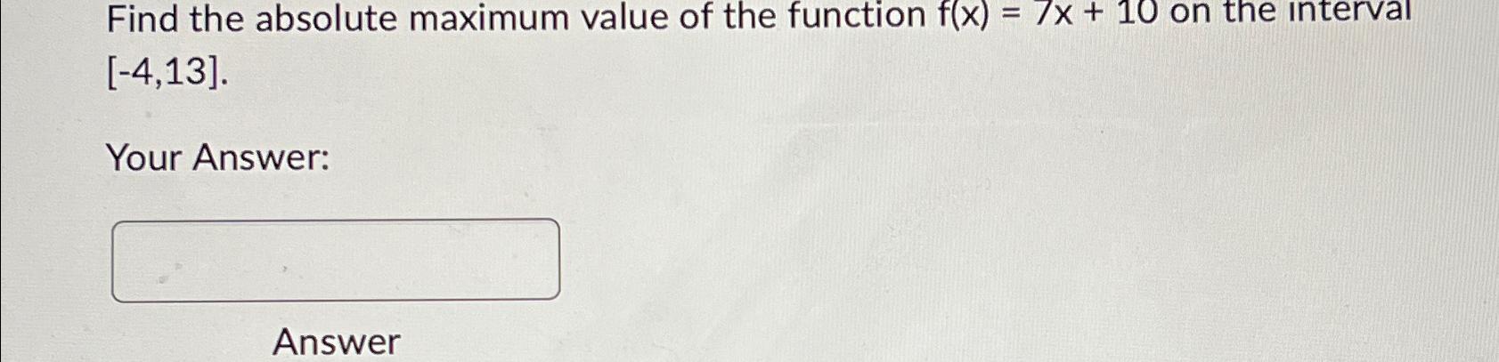 Solved Find the absolute maximum value of the function | Chegg.com