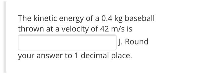 Solved The kinetic energy of a 0.4 kg baseball thrown at a | Chegg.com