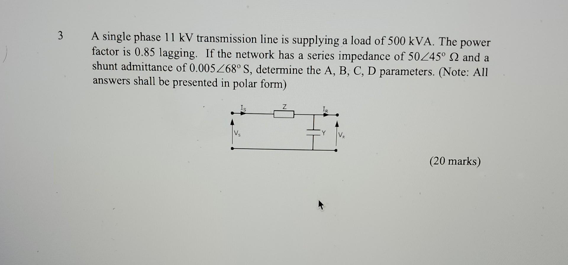 Solved A single phase 11kV transmission line is supplying a | Chegg.com