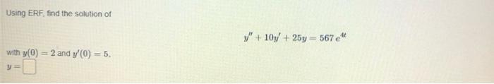Solved Using ERF find the solution of " + 10 + 25y - 5674 | Chegg.com