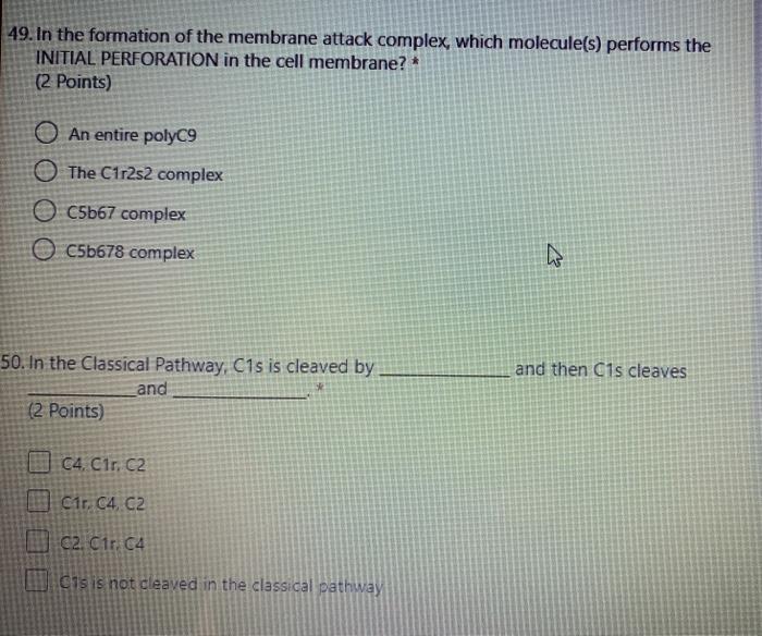 Solved 49. In the formation of the membrane attack complex, | Chegg.com
