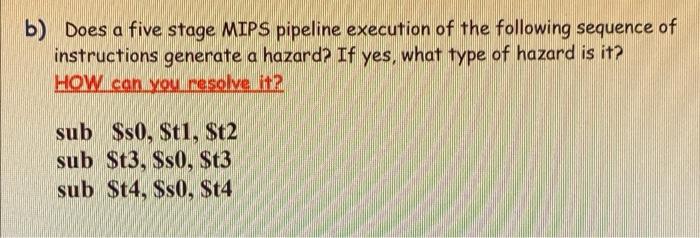 Solved b) Does a five stage MIPS pipeline execution of the | Chegg.com