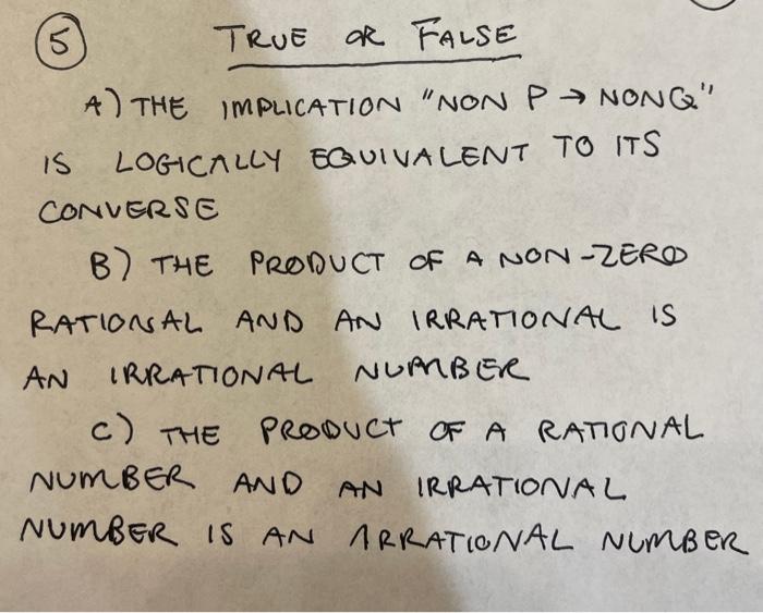 Solved 5 TRUE OR FALSE A) THE IMPLICATION "NON P = NONG" IS | Chegg.com