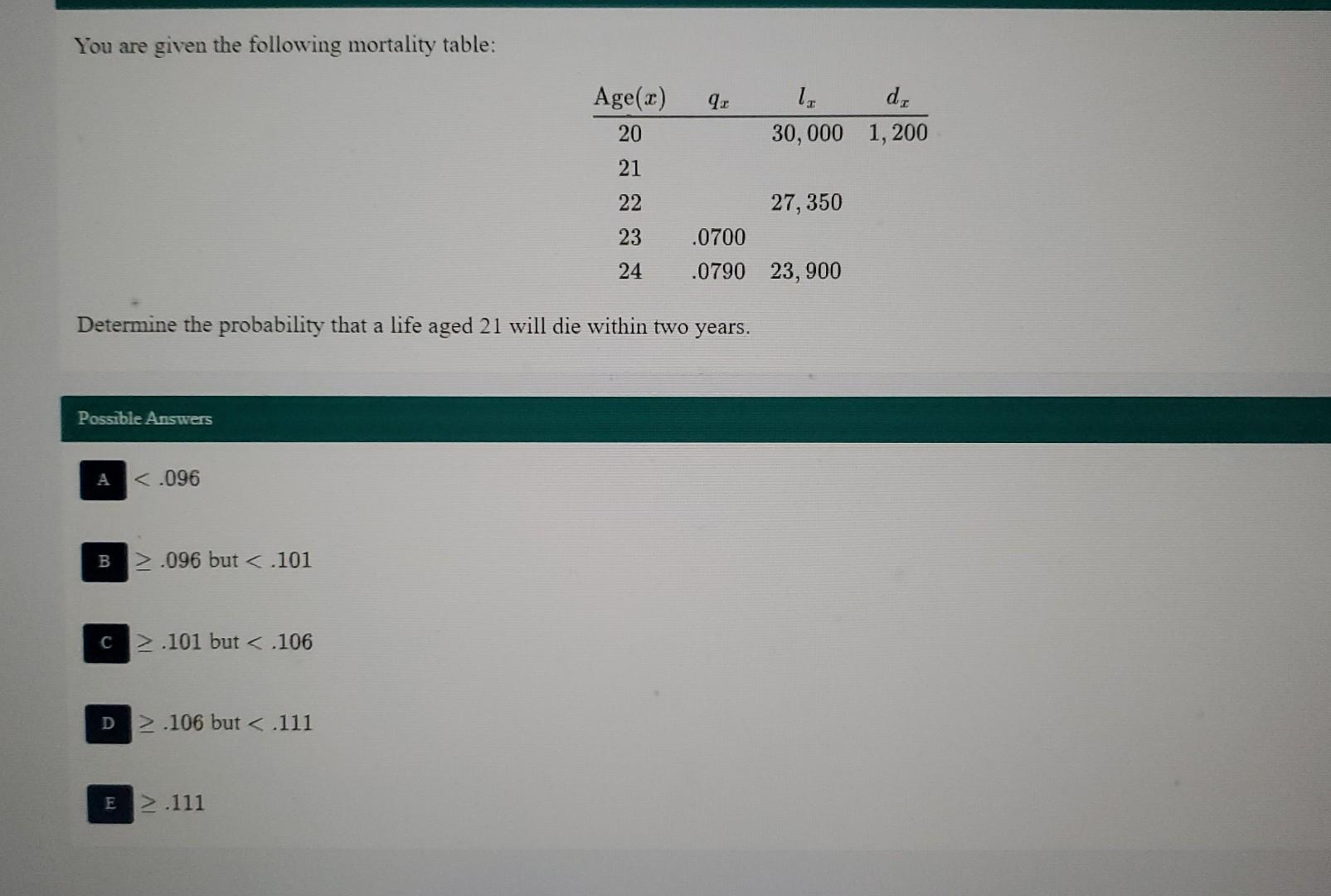Solved You are given the following mortality table: | Chegg.com