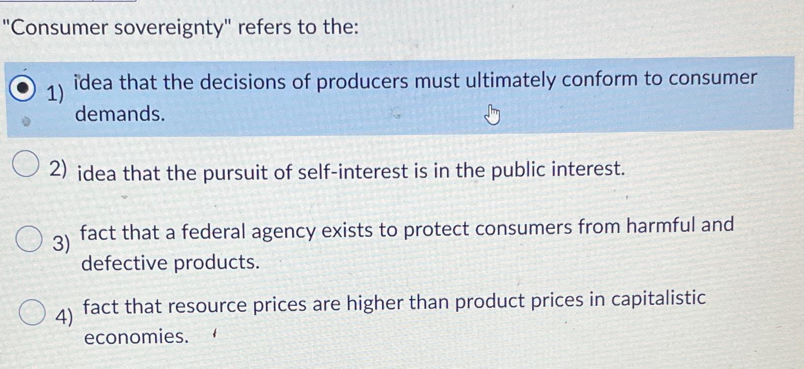 Solved "Consumer sovereignty" refers to the:idea that the | Chegg.com