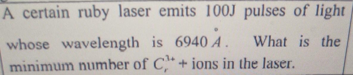 Solved A certain ruby laser emits 100J pulses of light whose | Chegg.com