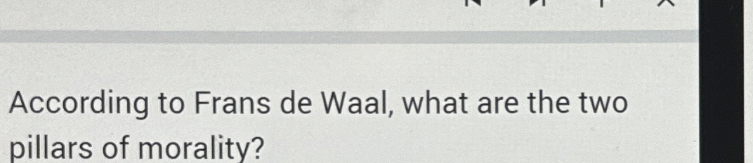 Solved According to Frans de Waal, what are the two pillars | Chegg.com