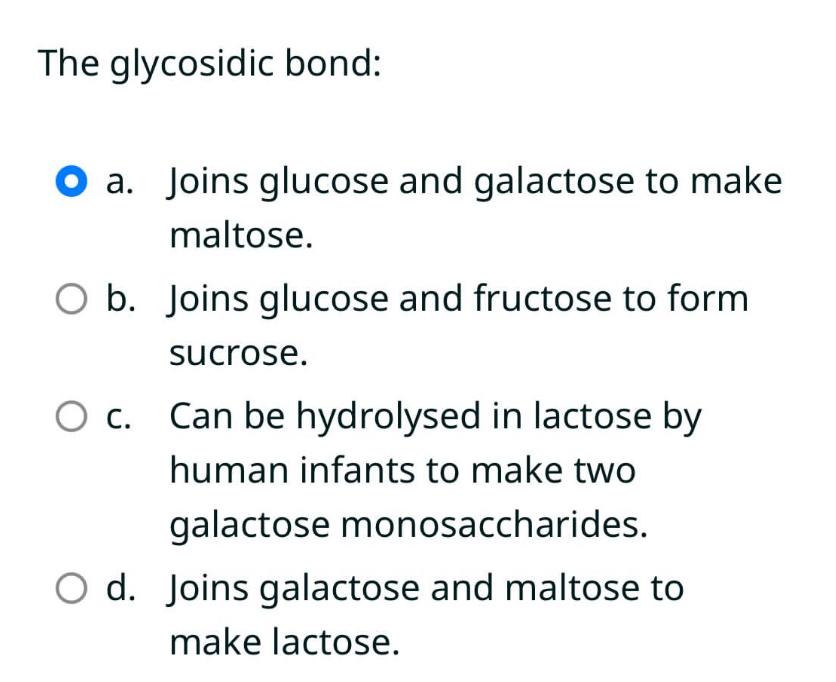 Solved The glycosidic bond:a. ﻿Joins glucose and galactose | Chegg.com