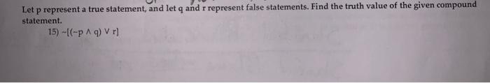 Solved Let p represent a true statement, and let q and r | Chegg.com