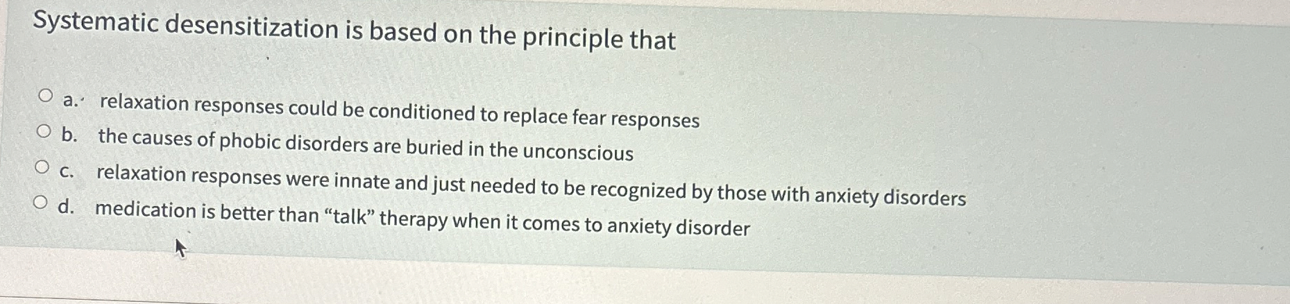 Solved Systematic desensitization is based on the principle | Chegg.com