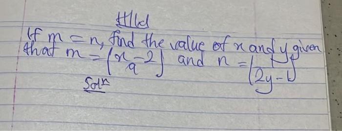 Solved Hlel If m=n, find the value of x and y given that | Chegg.com