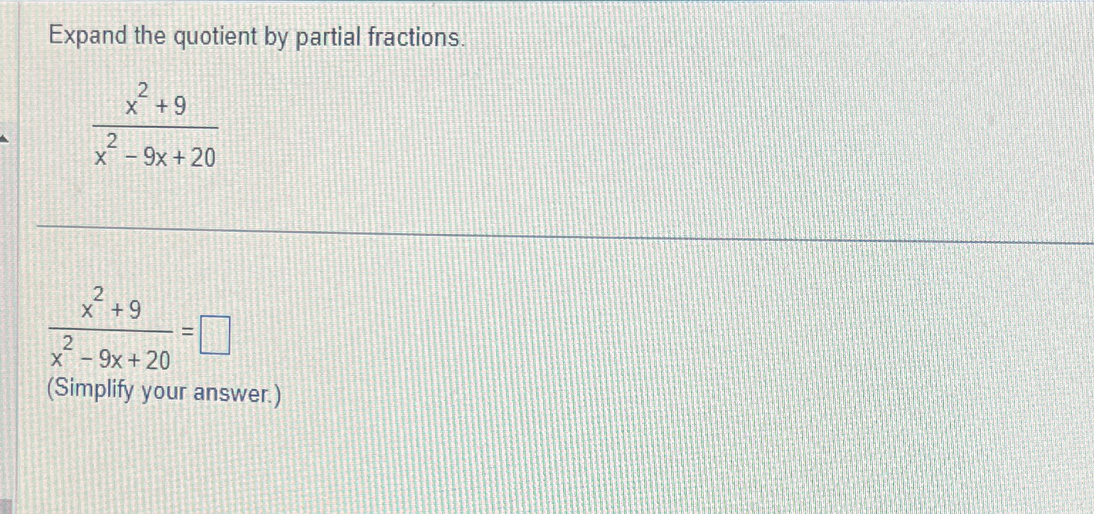 Solved Expand the quotient by partial | Chegg.com