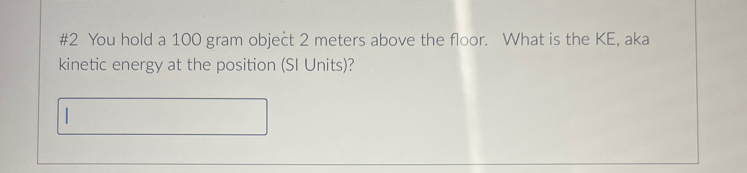 Solved #2 ﻿You hold a 100 ﻿gram object 2 ﻿meters above the | Chegg.com