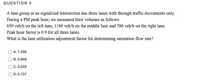 Solved QUESTION 5 A lane group at an signalized intersection | Chegg.com