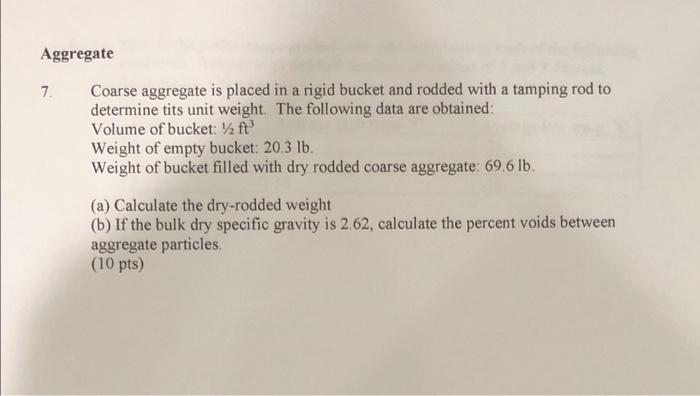 Solved Aggregate 7. Coarse aggregate is placed in a rigid | Chegg.com