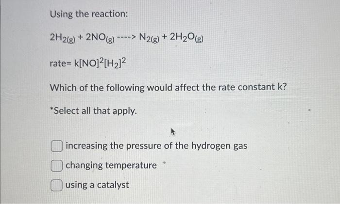 Solved Using the reaction: 2H2( g)+2NO(g)⋯N2( g)+2H2O(g) | Chegg.com