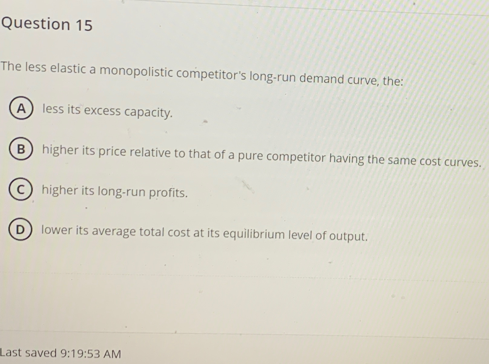 Solved Question 15The less elastic a monopolistic | Chegg.com