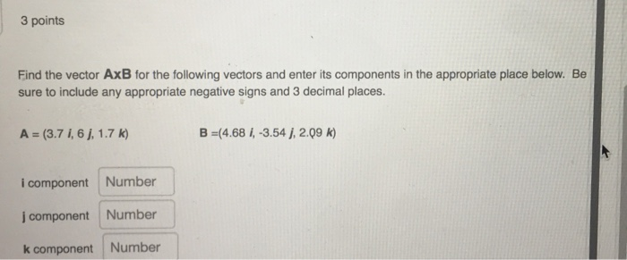 Solved 3 points Find the vector AxB for the following | Chegg.com