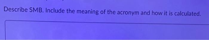 Solved Describe SMB. Include the meaning of the acronym and | Chegg.com
