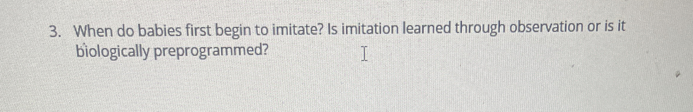Solved When do babies first begin to imitate? Is imitation | Chegg.com