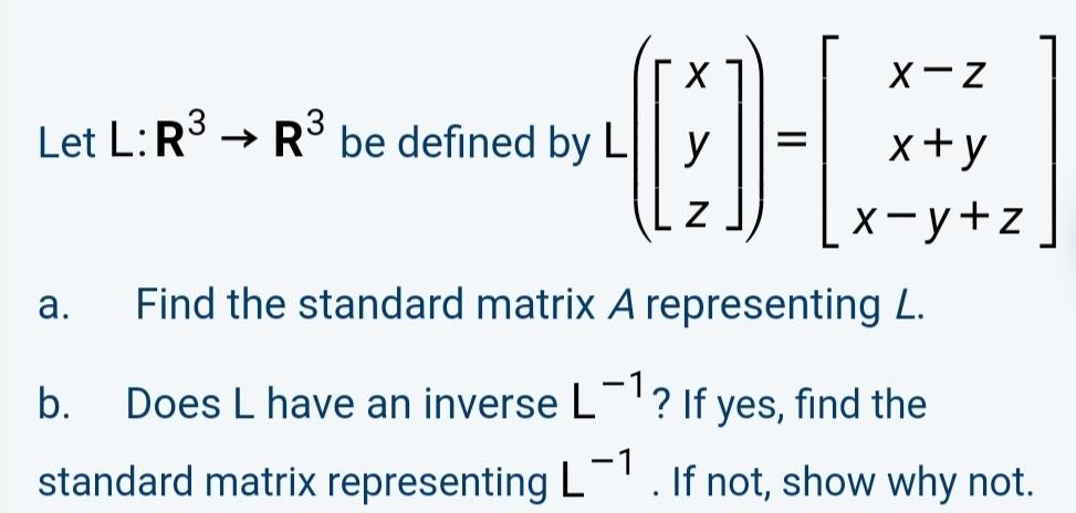 Solved x X-Z Let L:R3 R3 be defined by L → CHI = x+y x-y+z | Chegg.com