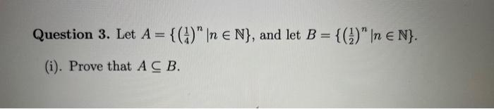 Solved Question 3. Let A={(41)n∣n∈N}, and let B={(21)n∣n∈N}. | Chegg.com