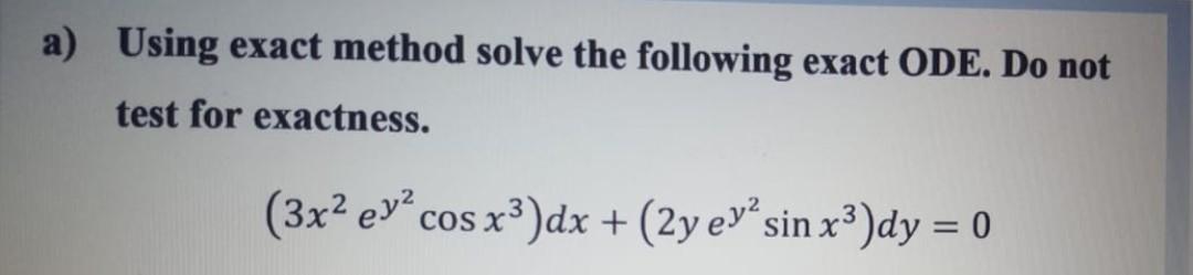 Solved a) Using exact method solve the following exact ODE. | Chegg.com