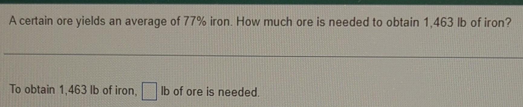 Solved A certain ore yields an average of 77% iron. How much | Chegg.com