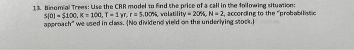 13. Binomial Trees: Use the CRR model to find the | Chegg.com