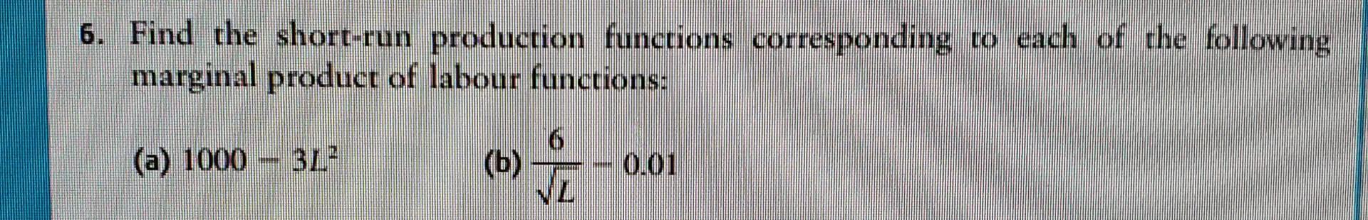 Solved 6. Find the short-run production functions | Chegg.com