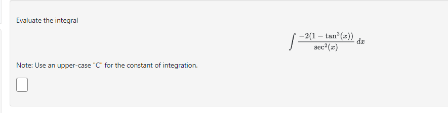 Solved Evaluate the integral∫﻿﻿-2(1-tan2(x))sec2(x)dxNote: | Chegg.com