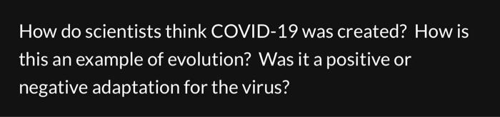 Solved How do scientists think COVID-19 was created? How is | Chegg.com