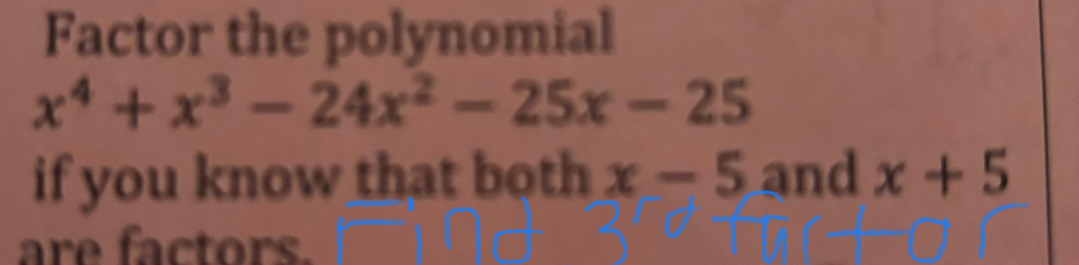 Solved Factor the polynomialx4+x3-24x2-25x-25if you know | Chegg.com