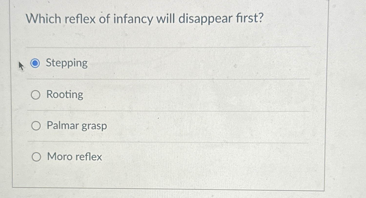Solved Which reflex of infancy will disappear | Chegg.com