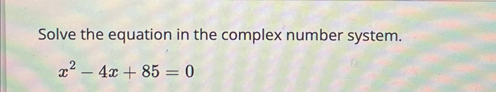 Solved Solve the equation in the complex number | Chegg.com