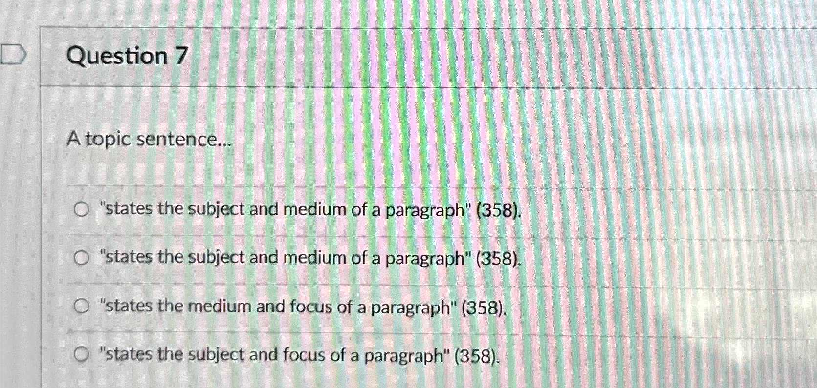 Solved Question 7A topic sentence..."states the subject and | Chegg.com