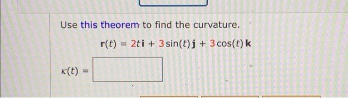 Solved Use this theorem to find the curvature. r(t) = 2ti + | Chegg.com