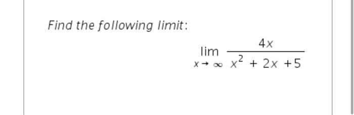 Find the following limit: lim 2 X→ ∞ X' 4x + 2x +5 | Chegg.com
