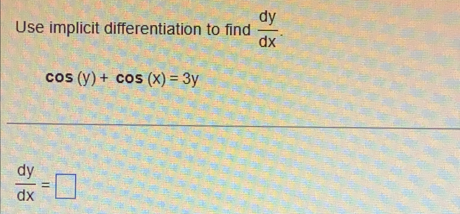 Solved Use implicit differentiation to find | Chegg.com