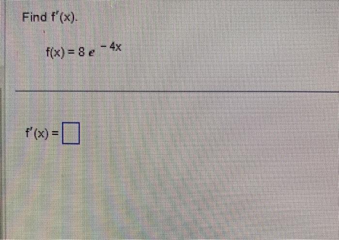 Solved Find f′(x) f(x)=8c−4x f′(x)= | Chegg.com