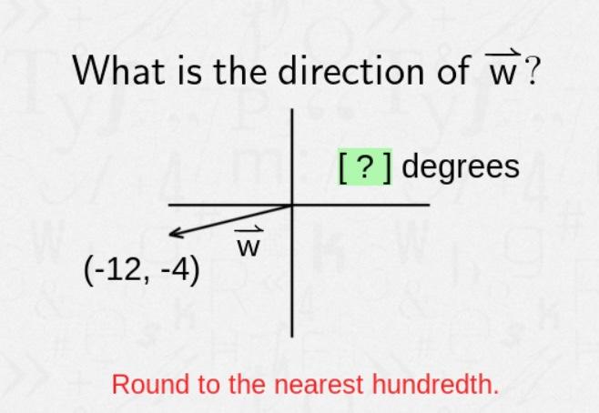 Solved What is the direction of w? [?] degrees 13 (-12,-4) | Chegg.com