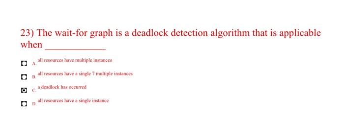 Solved 23) The wait-for graph is a deadlock detection | Chegg.com
